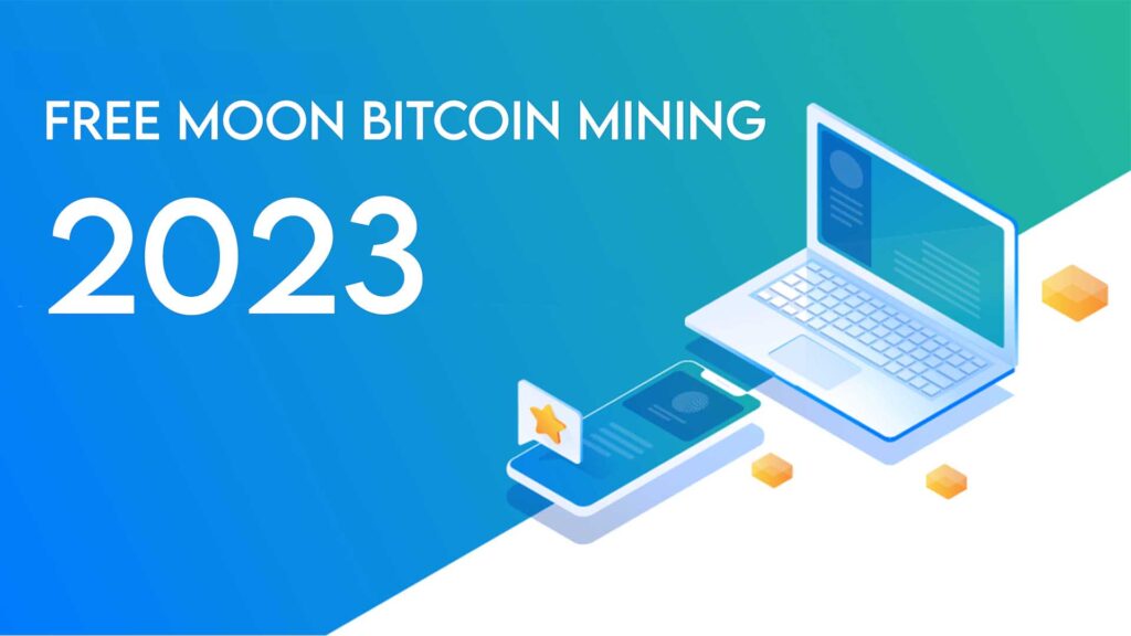 Free Moon Bitcoin Mining - 2023 - Free Mining